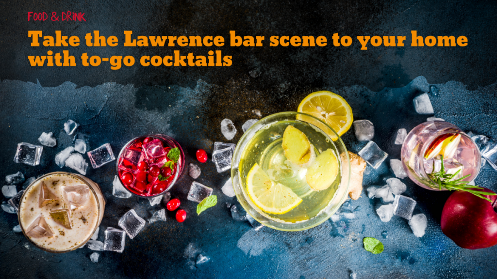 Take the Lawrence bar scene to your home with to-go cocktails