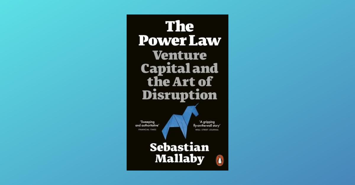 The Power Law: Venture Capital and the Making of the New Future ...