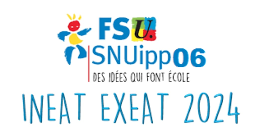 INEAT EXEAT 2024 - Dernier délai 5 AVRIL 2024 | FSU-SNUipp 06