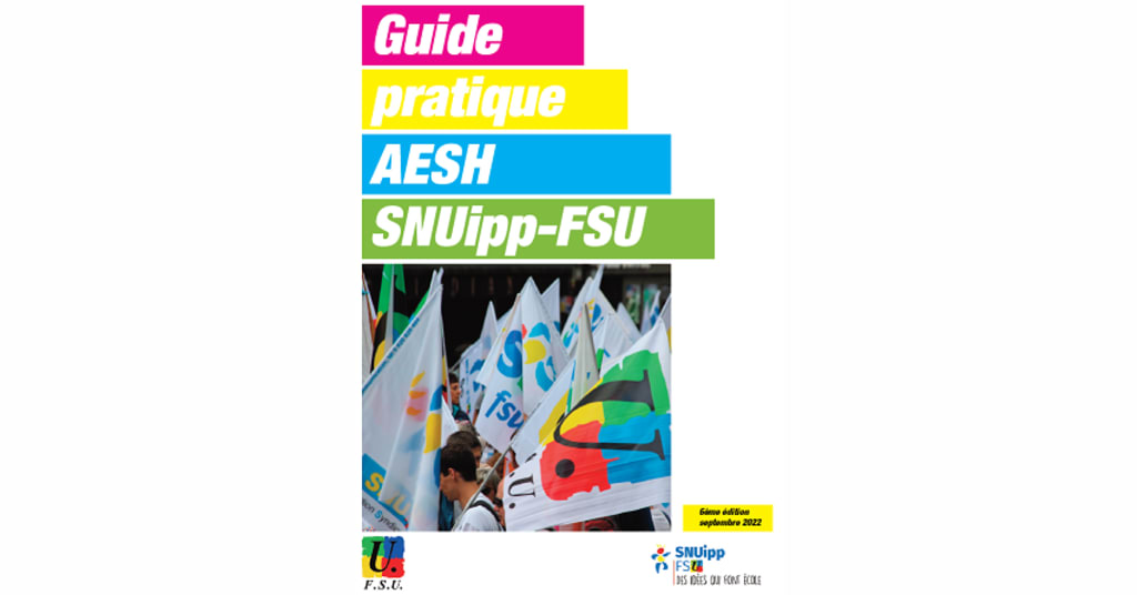 Le nouveau guide AESH du SNUipp-FSU (septembre 2022) | FSU-SNUipp 94 Le nouveau guide AESH du SNUipp-FSU (septembre 2022) | FSU-SNUipp 94