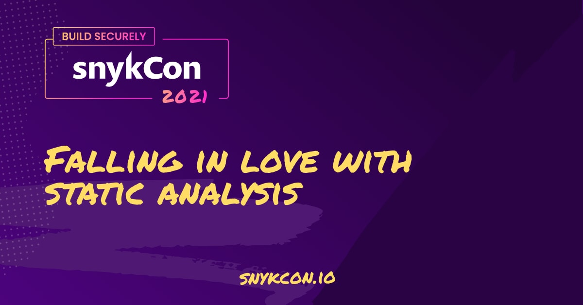 Falling in love with static analysis | Snyk