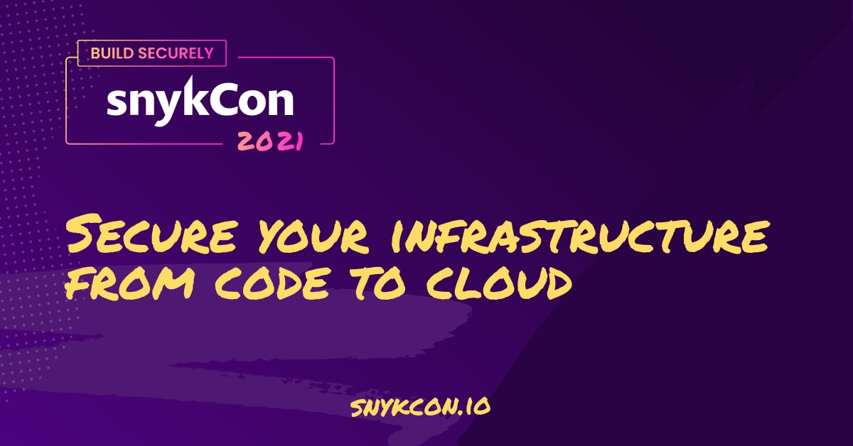 Secure your infrastructure from code to cloud | Snyk