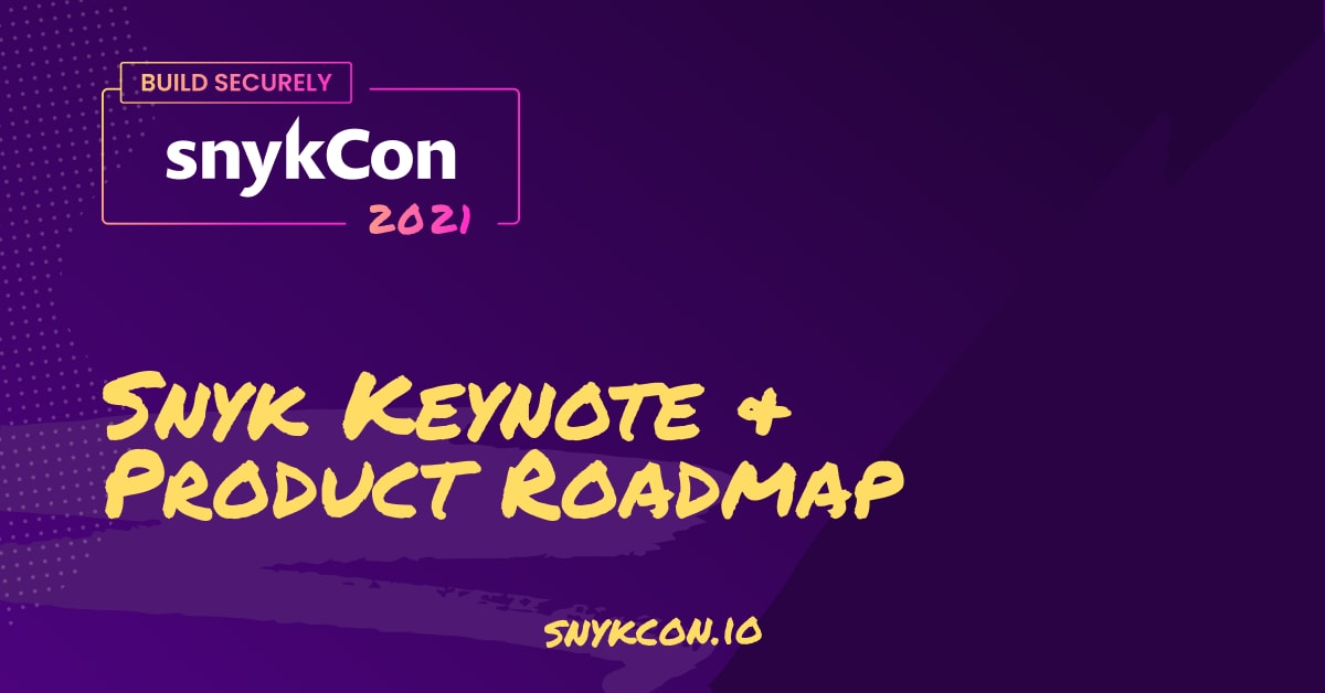 Snyk Keynote | Snyk