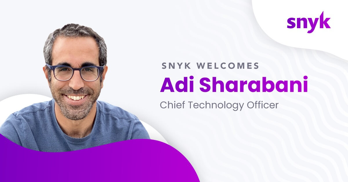 Welcoming Adi Sharabani: Snyk’s new Chief Technology Officer | Snyk