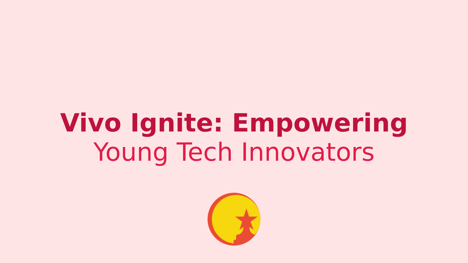 Vivo Ignite: Empowering Young Minds to Shape India's Tech Future Vivo Ignite: Empowering Young Minds to Shape India's Tech Future