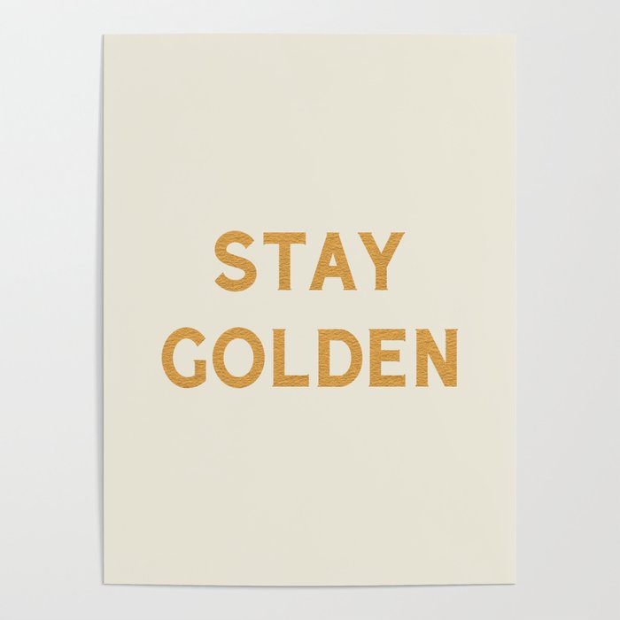 STAY GOLDEN POSTER UNFRAME