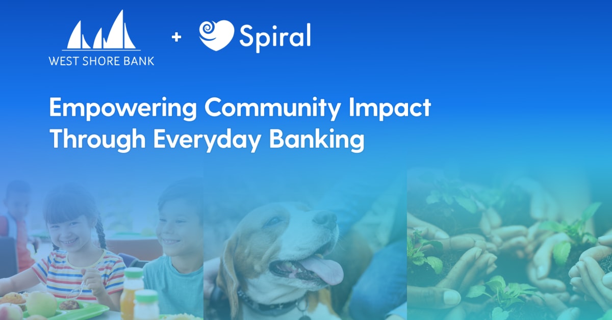 West Shore Bank Selects Spiral to Empower Customers to Do Good Through ...