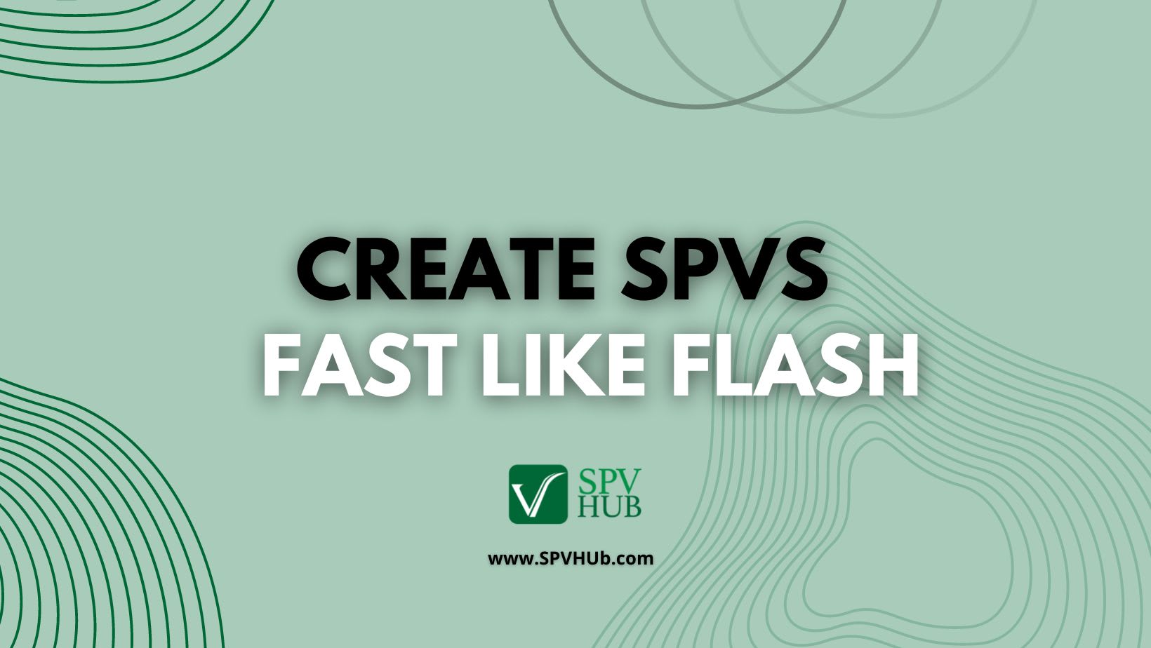 Create SPVs Fast like Flash - SPV Hub