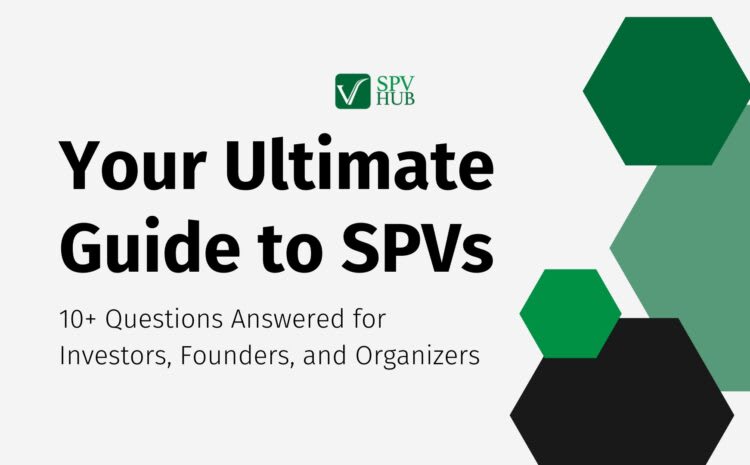 Your Ultimate Guide to SPVs - SPV Hub