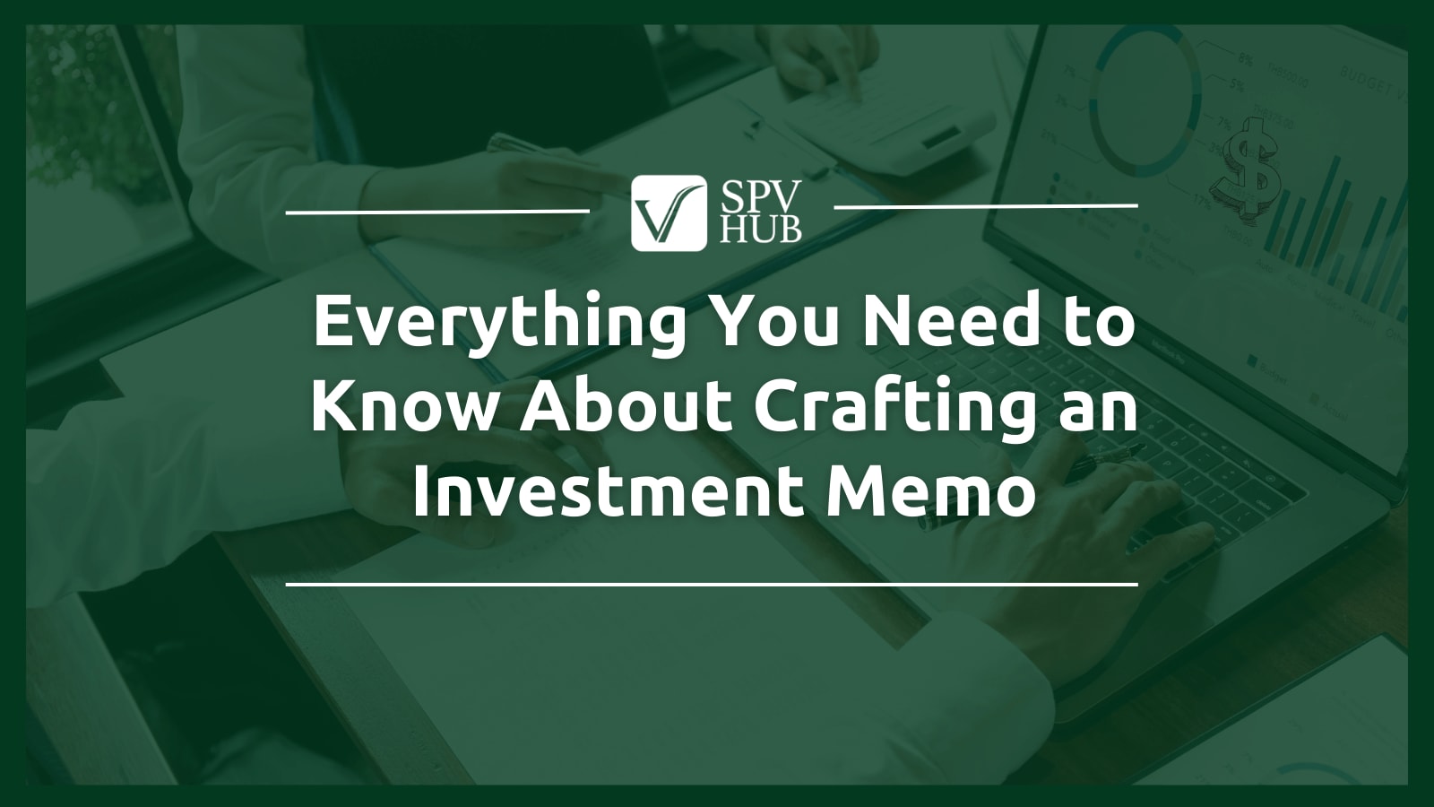 Everything You Need to Know About Crafting an Investment Memo - SPV Hub