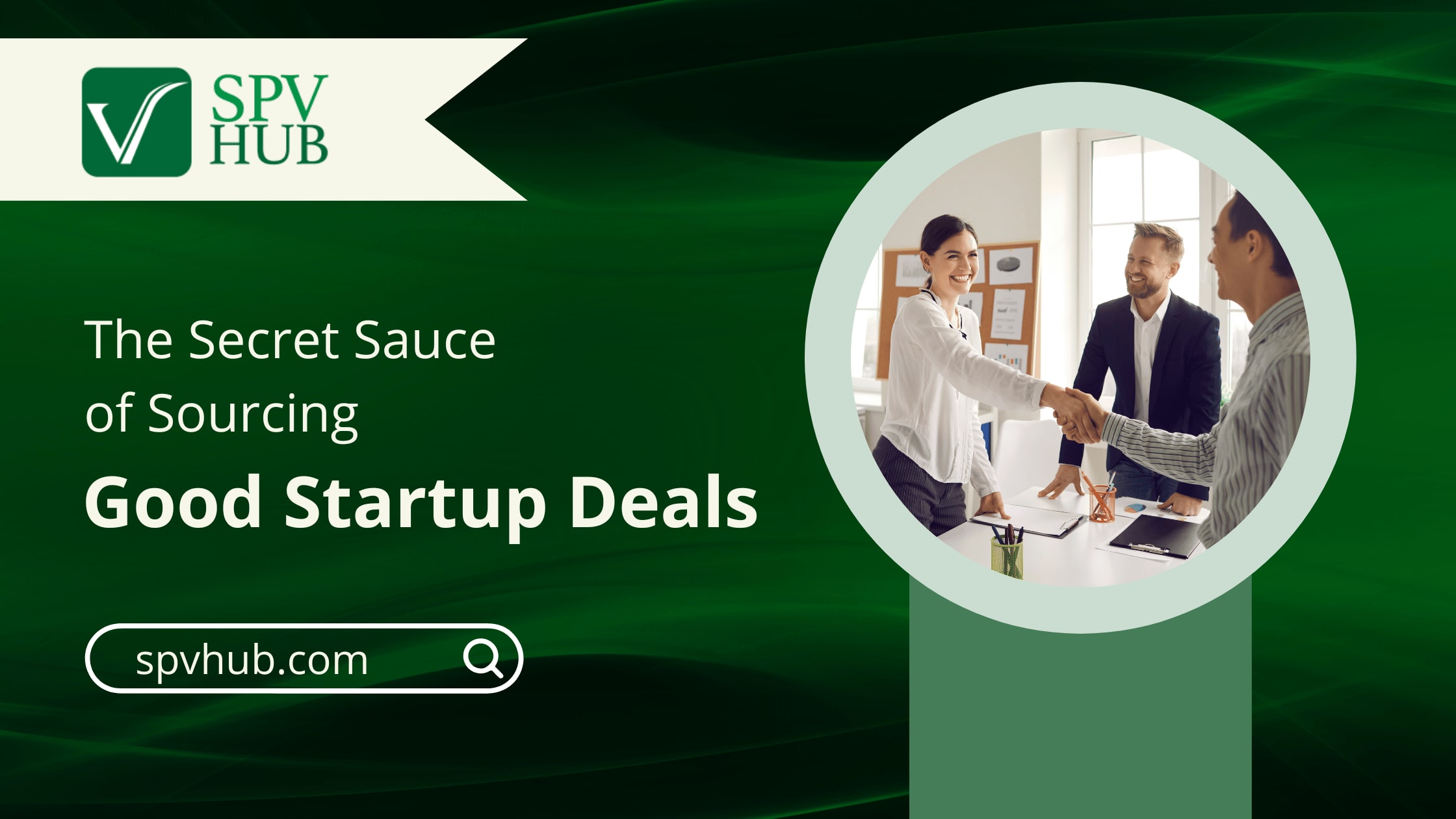 The Secret Sauce of Sourcing Good Startup Deals - SPV Hub