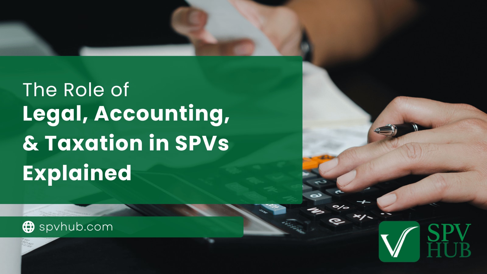 SPVs Explained: Legal, Tax, and Accounting Guide - SPV Hub