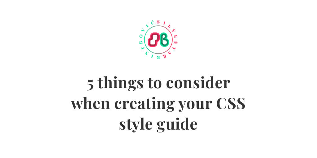 5 things to consider when creating your CSS style guide