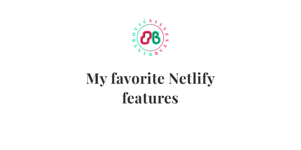 My favorite Netlify features | Home of a fearless web developer Silvestar Bistrović