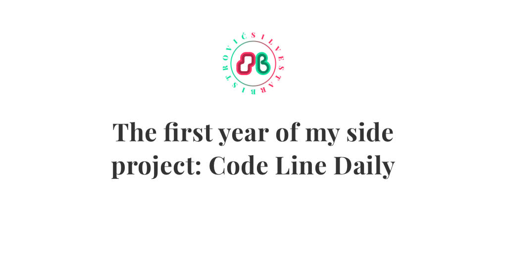 The first year of my side project: Code Line Daily | Home of fearless web developer Silvestar ...
