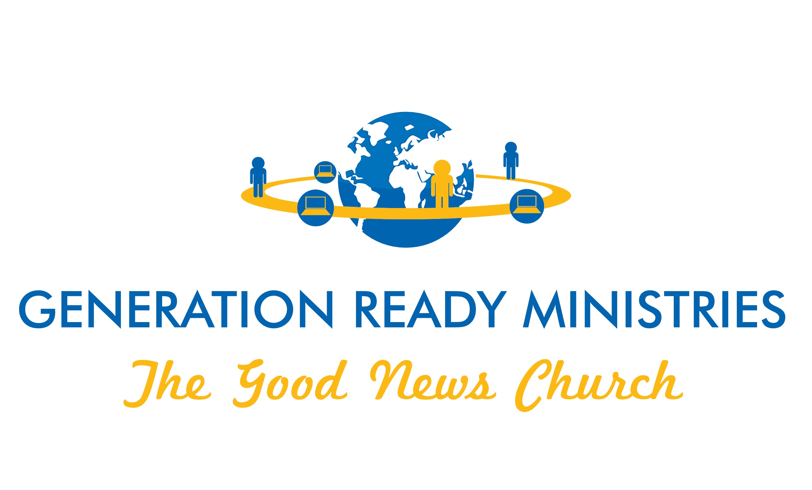 GENERATION READY MINISTRIES, "The Good News Church"