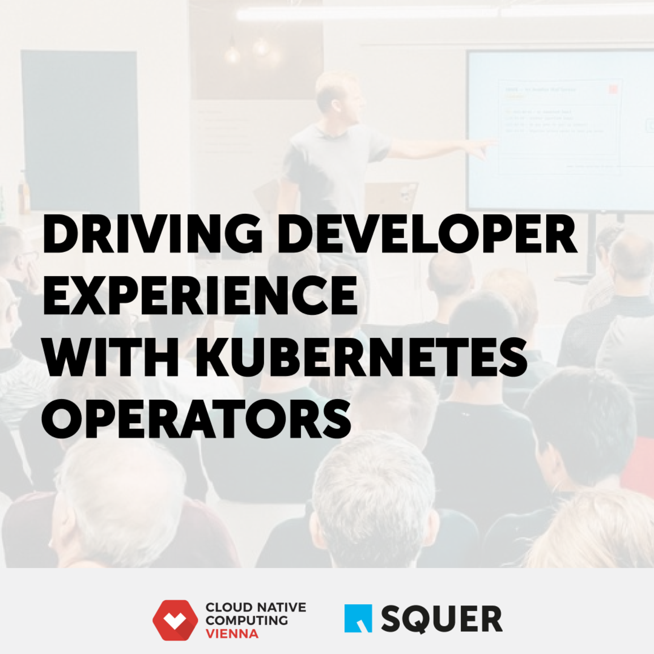 See Driving Developer Experience With Kubernetes Operators At Cncf