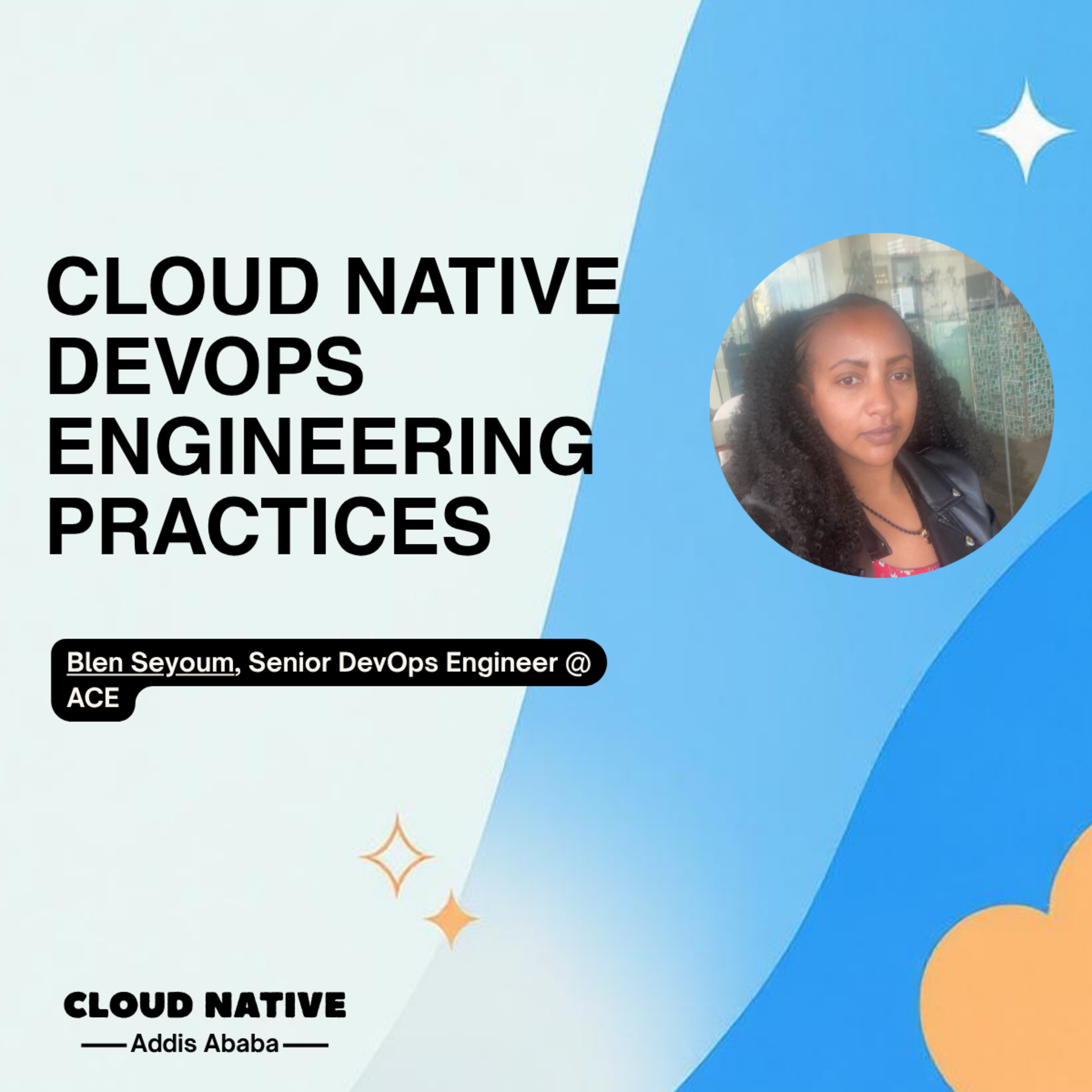 See Cloud Native DevOps Engineering Practices at CNCF Cloud Native Addis Ababa