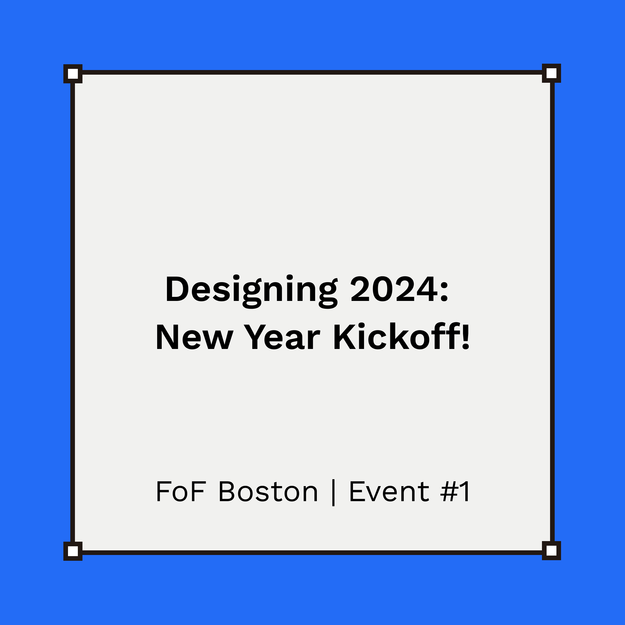 See Designing 2024: New Year Kickoff! at Figma Boston