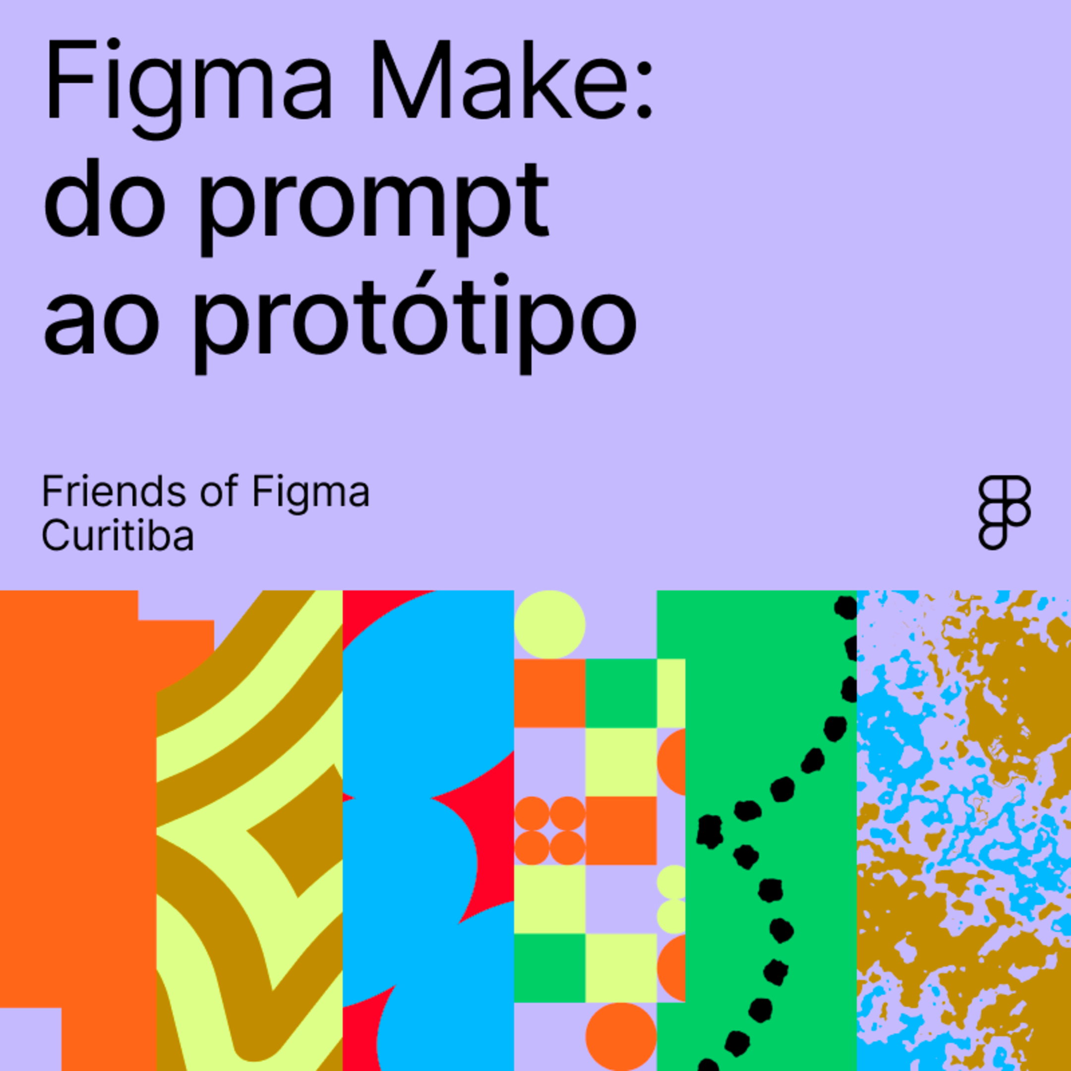 See Figma Make na prática: do Prompt ao Protótipo at Figma Curitiba
