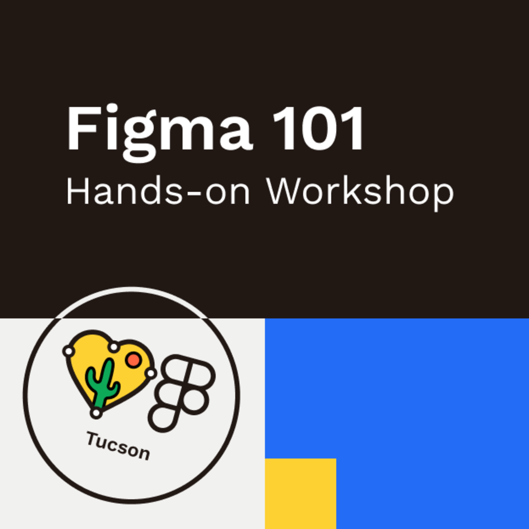 See Figma 101: Hands-on Workshop at Figma Tucson
