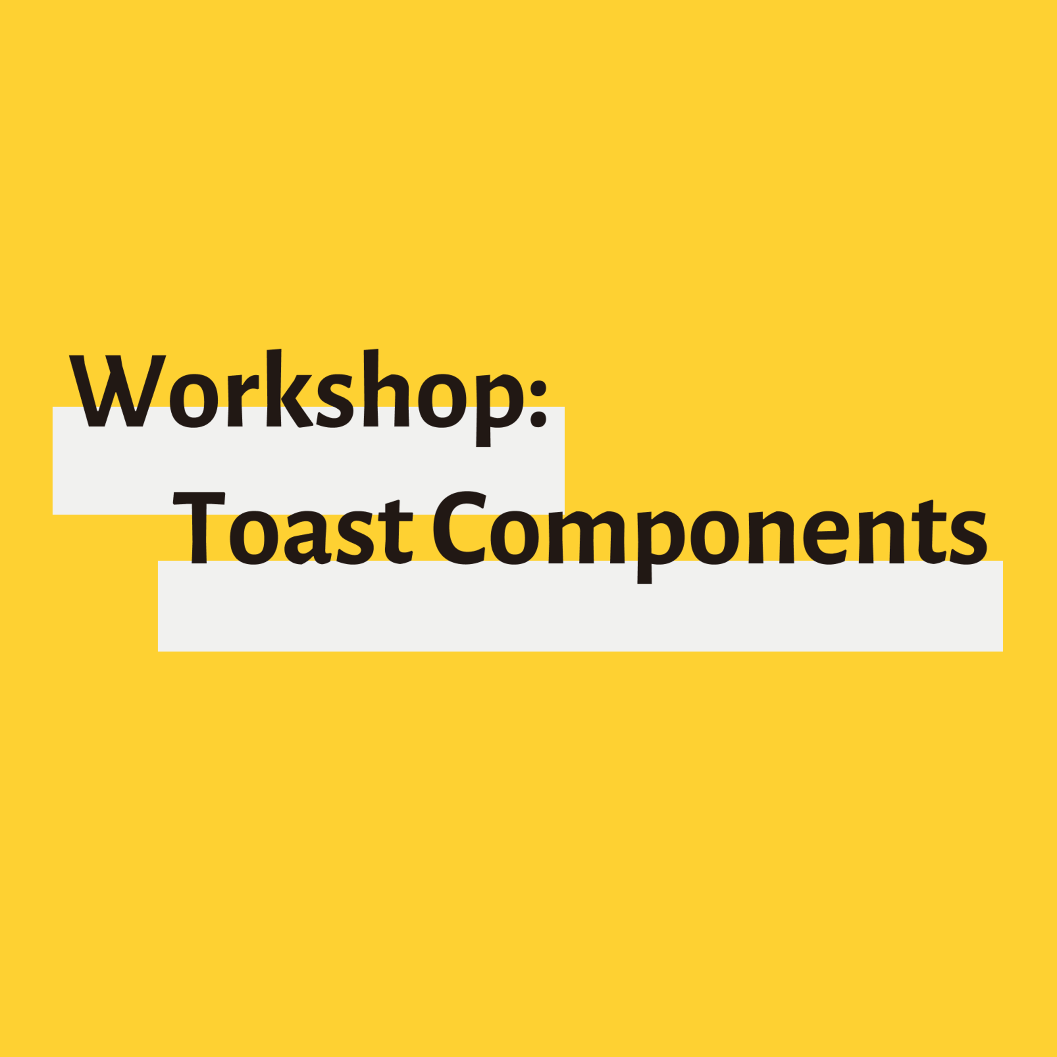 See Building Toast Components in Figma at Figma Providence
