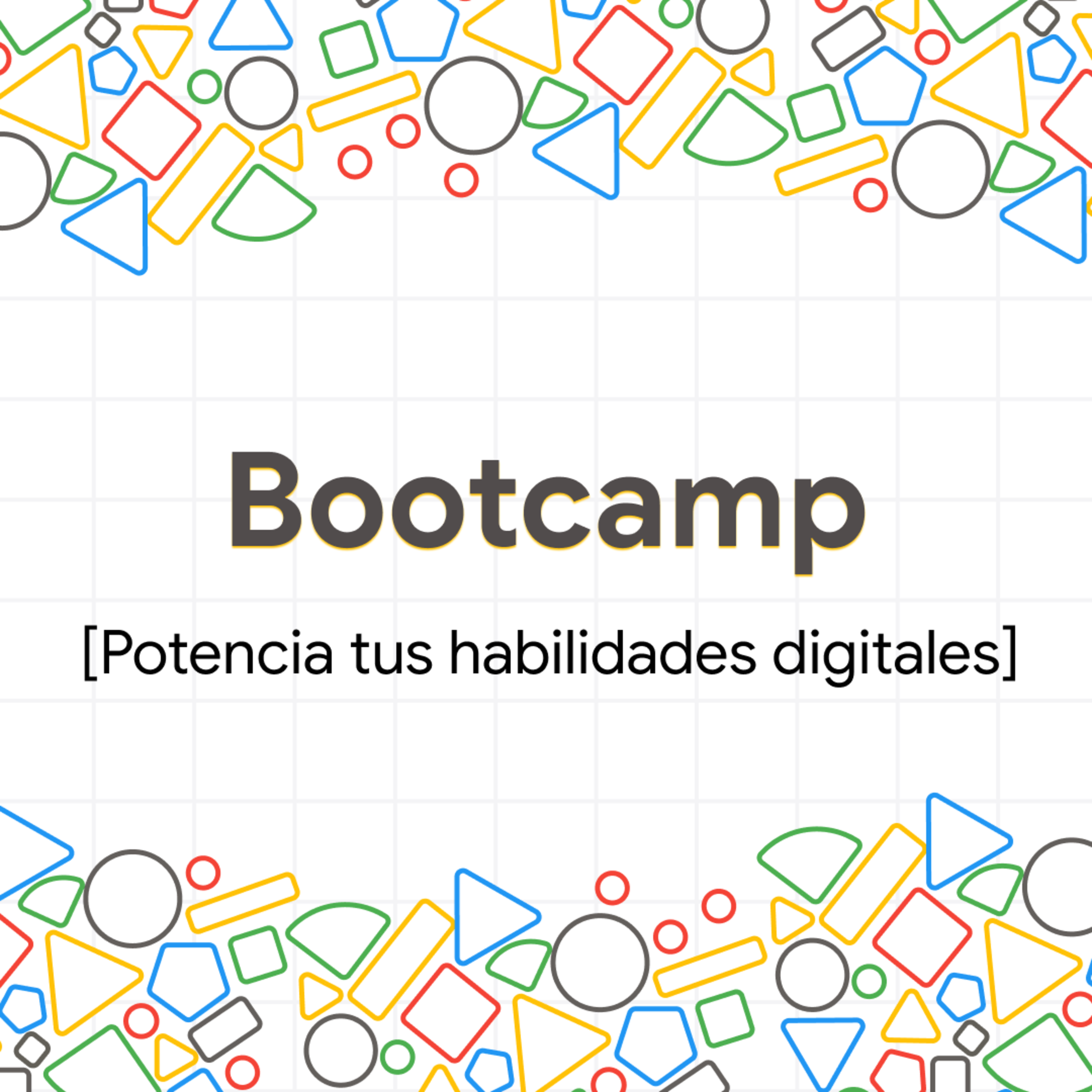 See BOOTCAMP [Potencia tus Habilidades digitales] at Google Developer ...