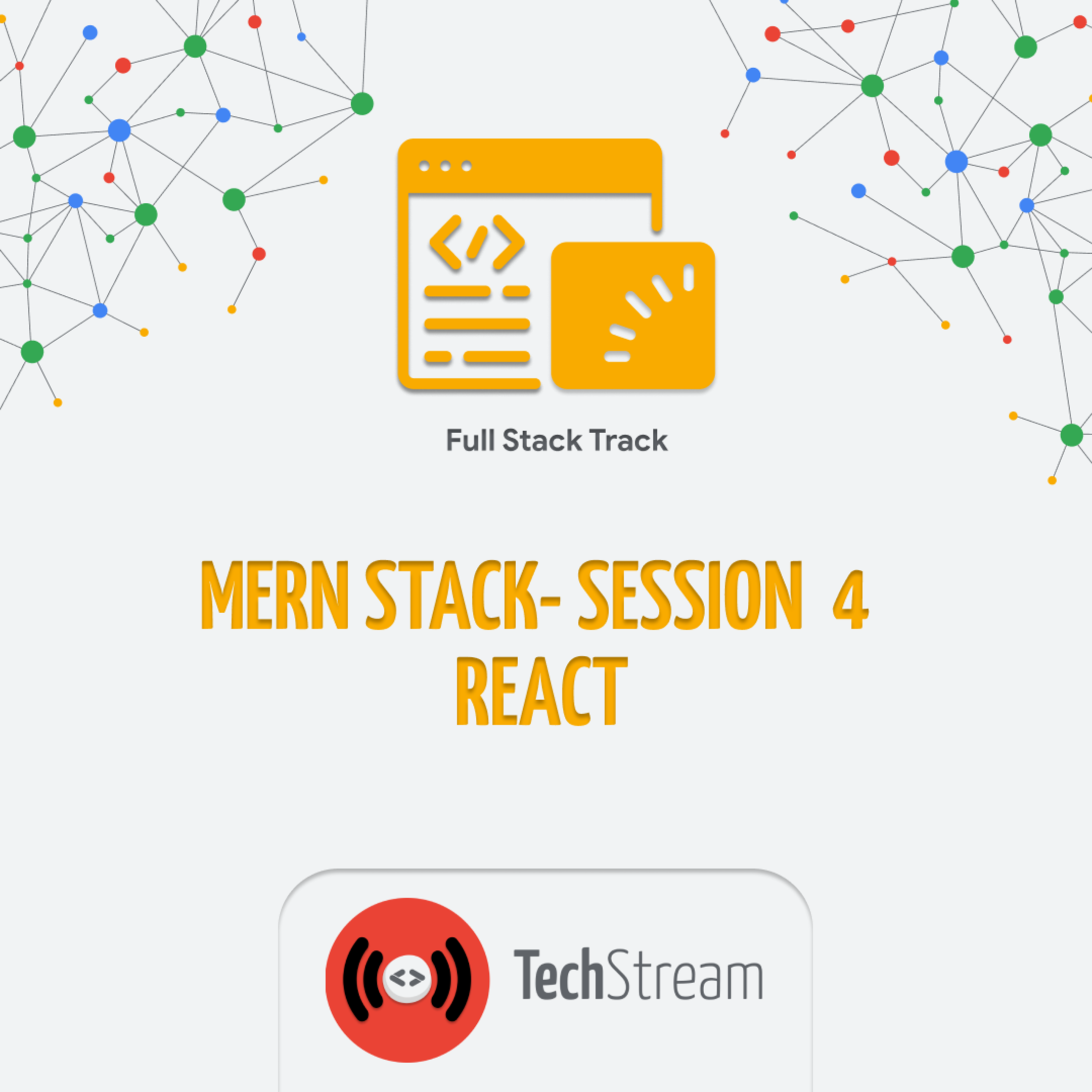 See TechStream - Full Stack Track (MERN) -" React Four" at Google Developer Groups GDG on Campus ...