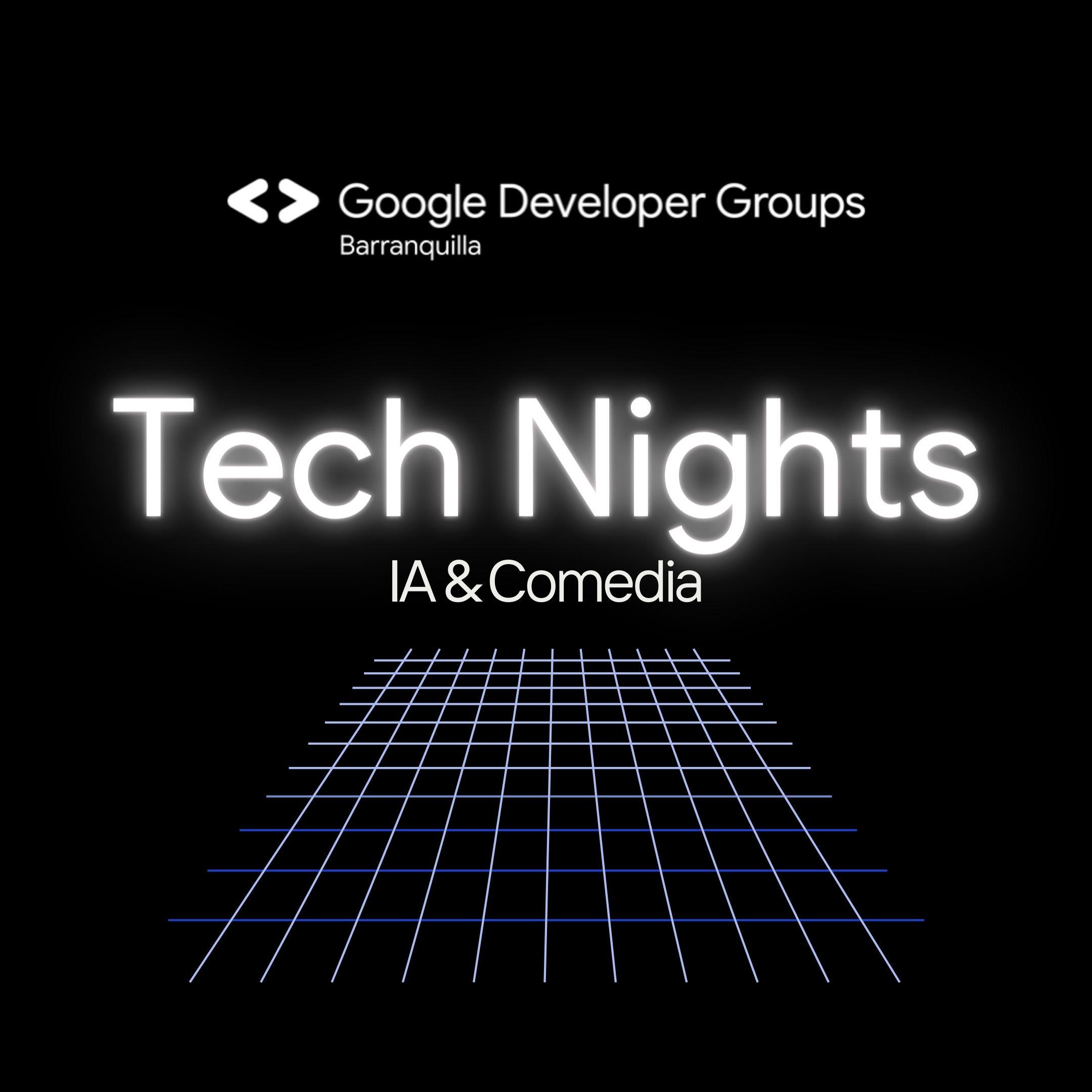 See Tech Nights - IA y Comedia at Google Developer Groups GDG Barranquilla