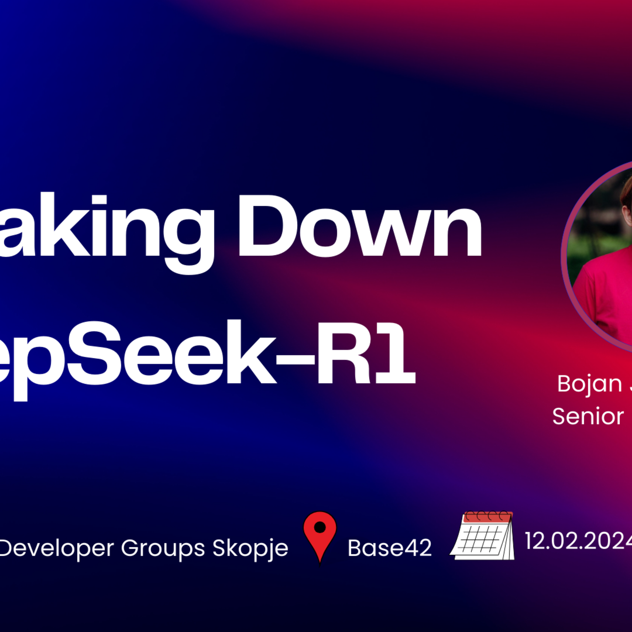 See Breaking Down DeepSeek-R1 at Google Developer Groups GDG Skopje