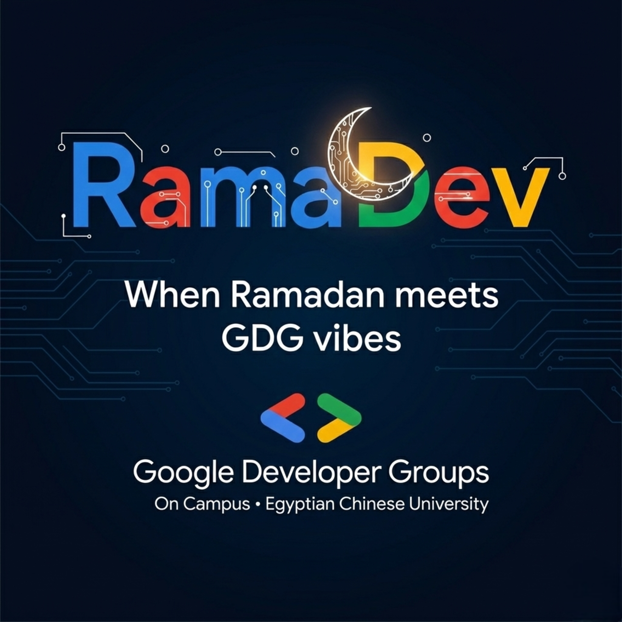 See Ramadev: Ramadan Meets GDG Vibes at Google Developer Groups GDG on Campus Egyptian Chinese ...