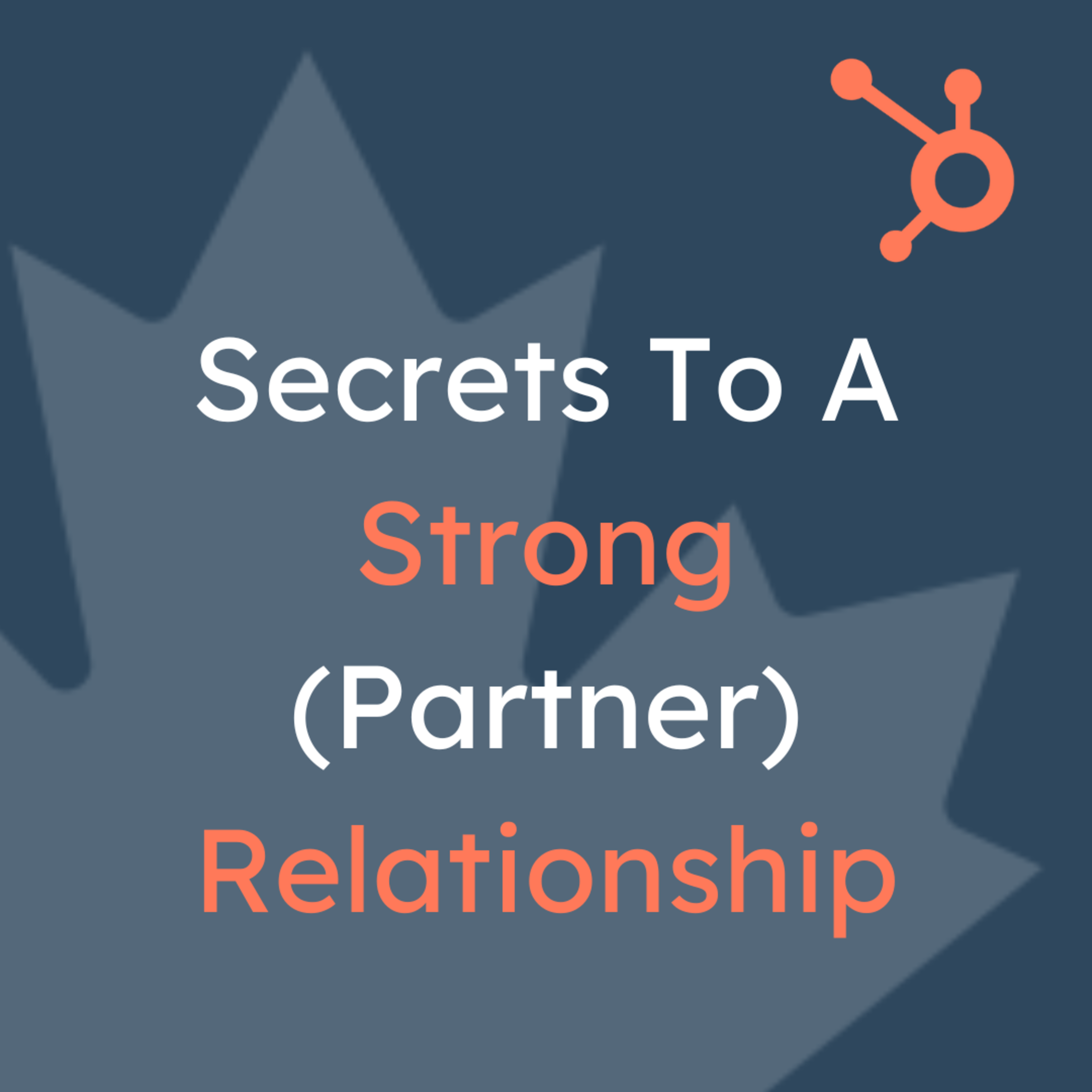 Secrets To A Strong Relationship (With Your HubSpot Partner) on Feb 13 ...
