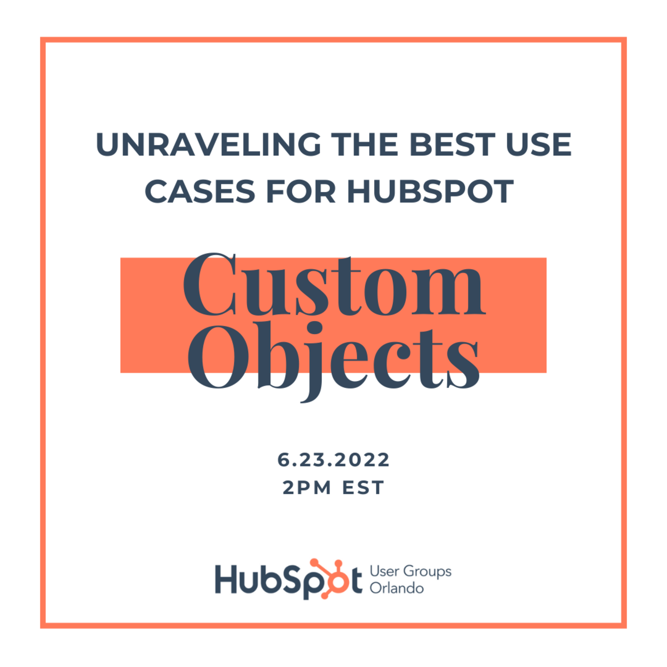Unraveling the Best Use Cases for HubSpot Custom Objects on Jun 23, 2022