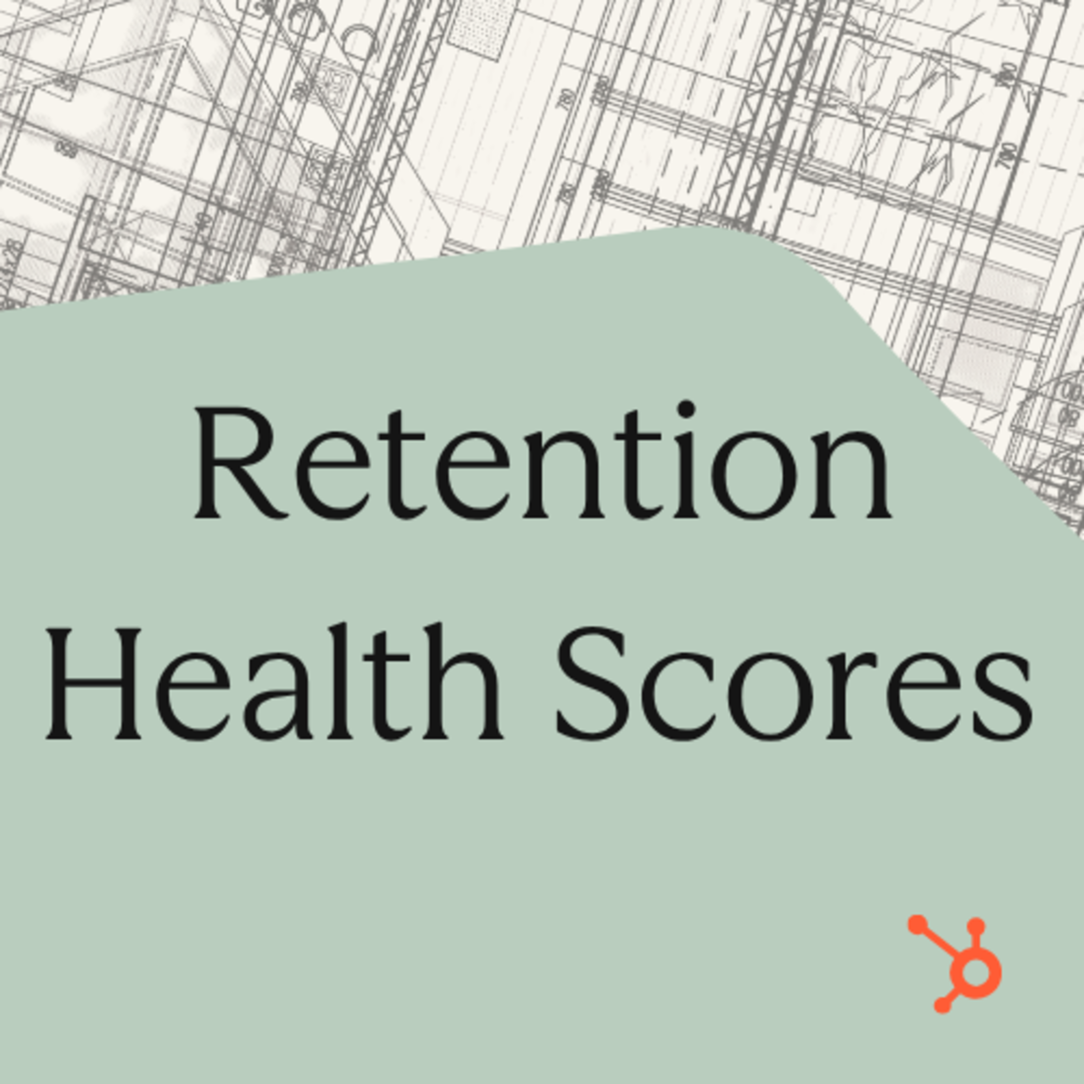 Build with HubSpot: Retention Health Scores on Dec 16, 2025