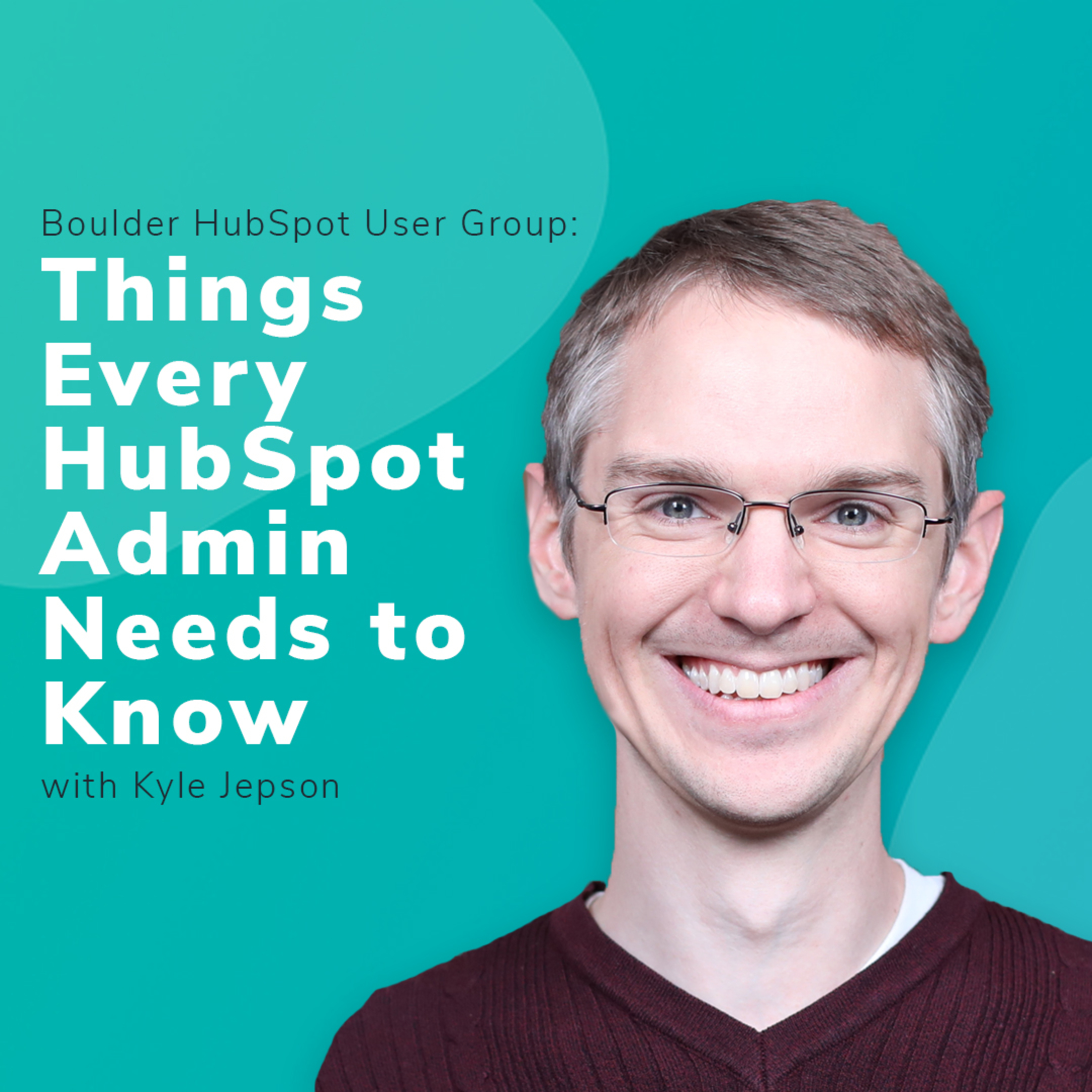 Things Every HubSpot Admin Needs to Know with Kyle Jepson on Nov 9, 2022