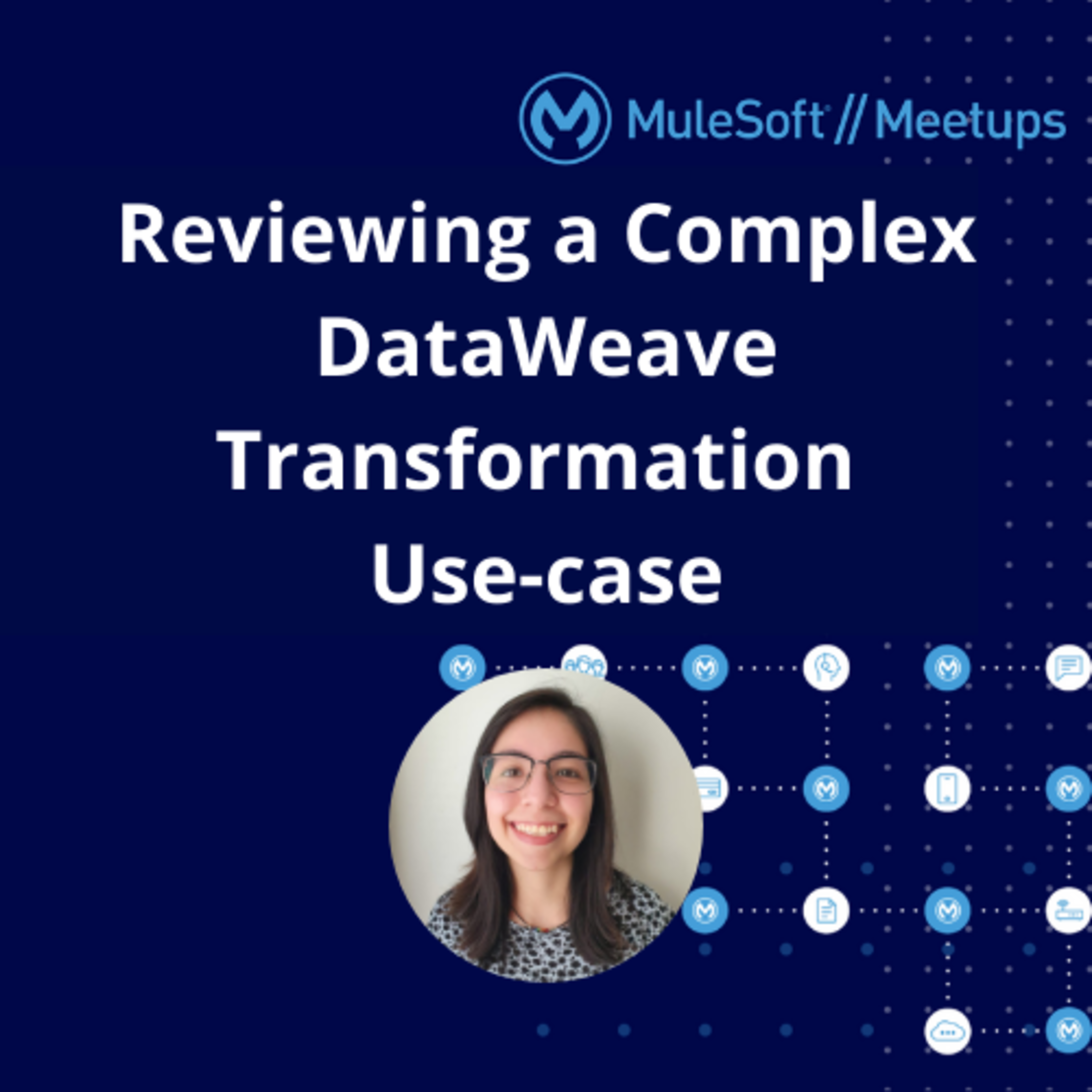 See Toronto Virtual Meetup #11 - Reviewing Complex DataWeave ...