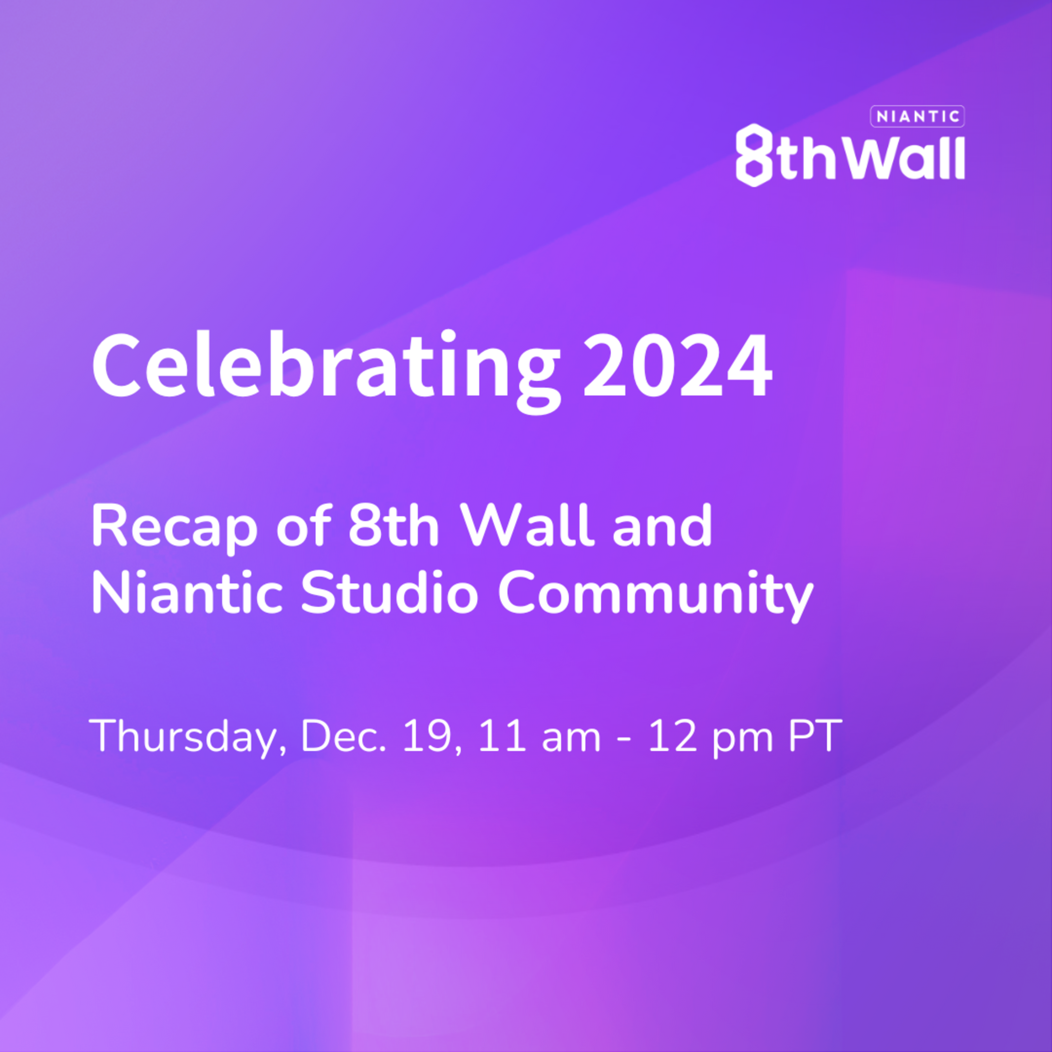 See Celebrating 2024: Niantic Studio & 8th Wall Community Events at 8th Wall Community 8th Wall ...