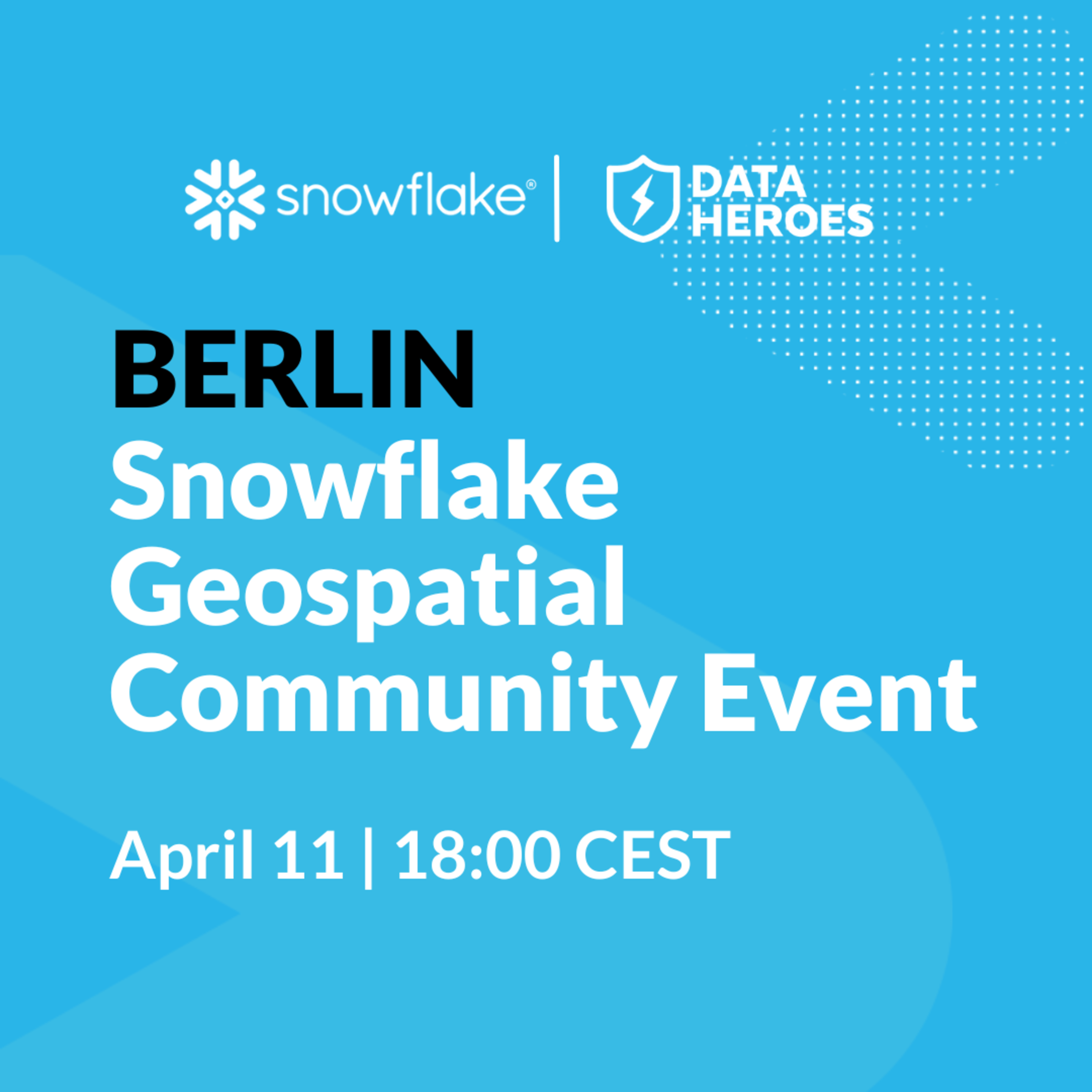 See Snowflake Geospatial Community Event - Berlin at Snowflake User ...