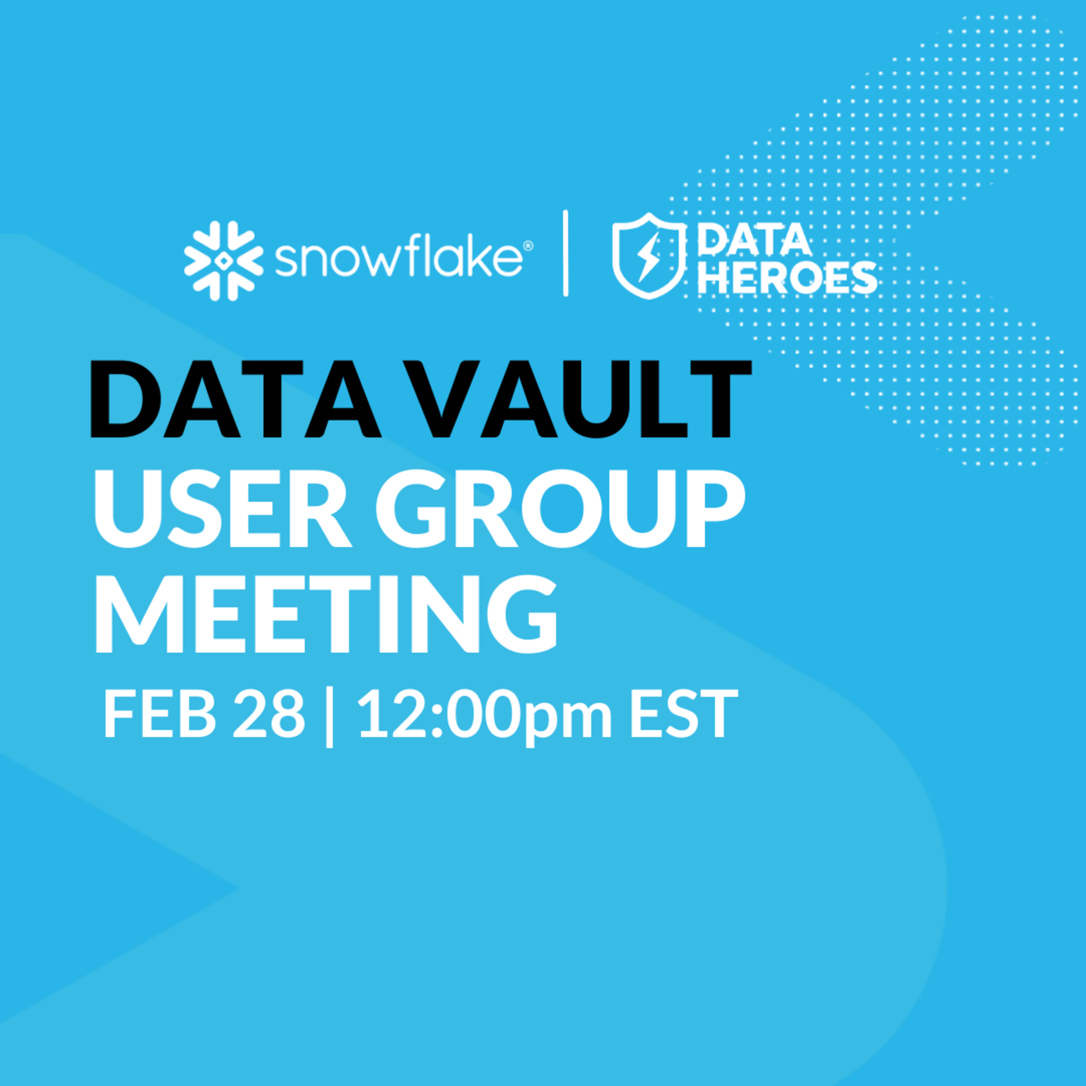See Data Vault User Group at Snowflake User Groups Data Vault