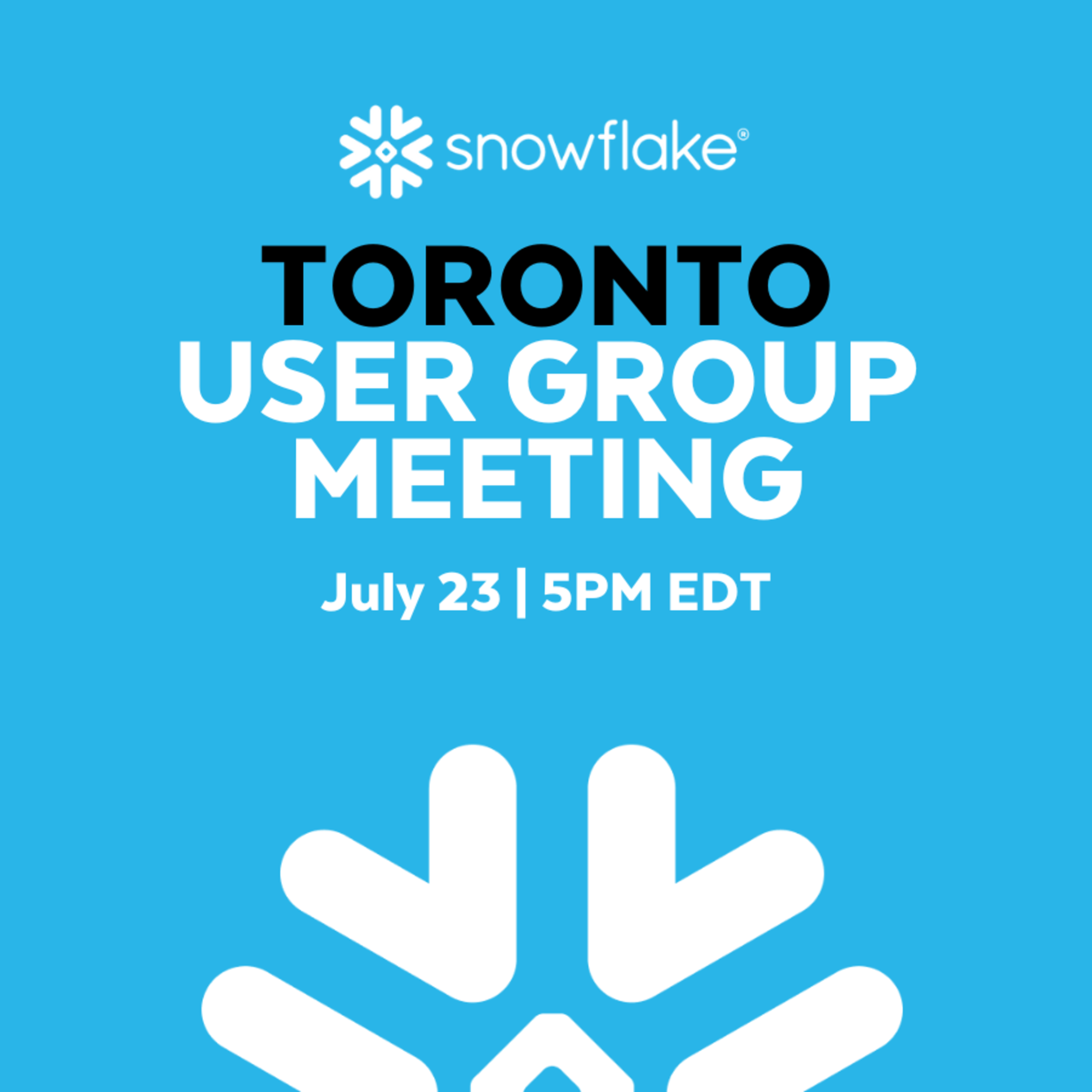 See Snowflake Toronto User Group July 2025 Event at Snowflake User ...