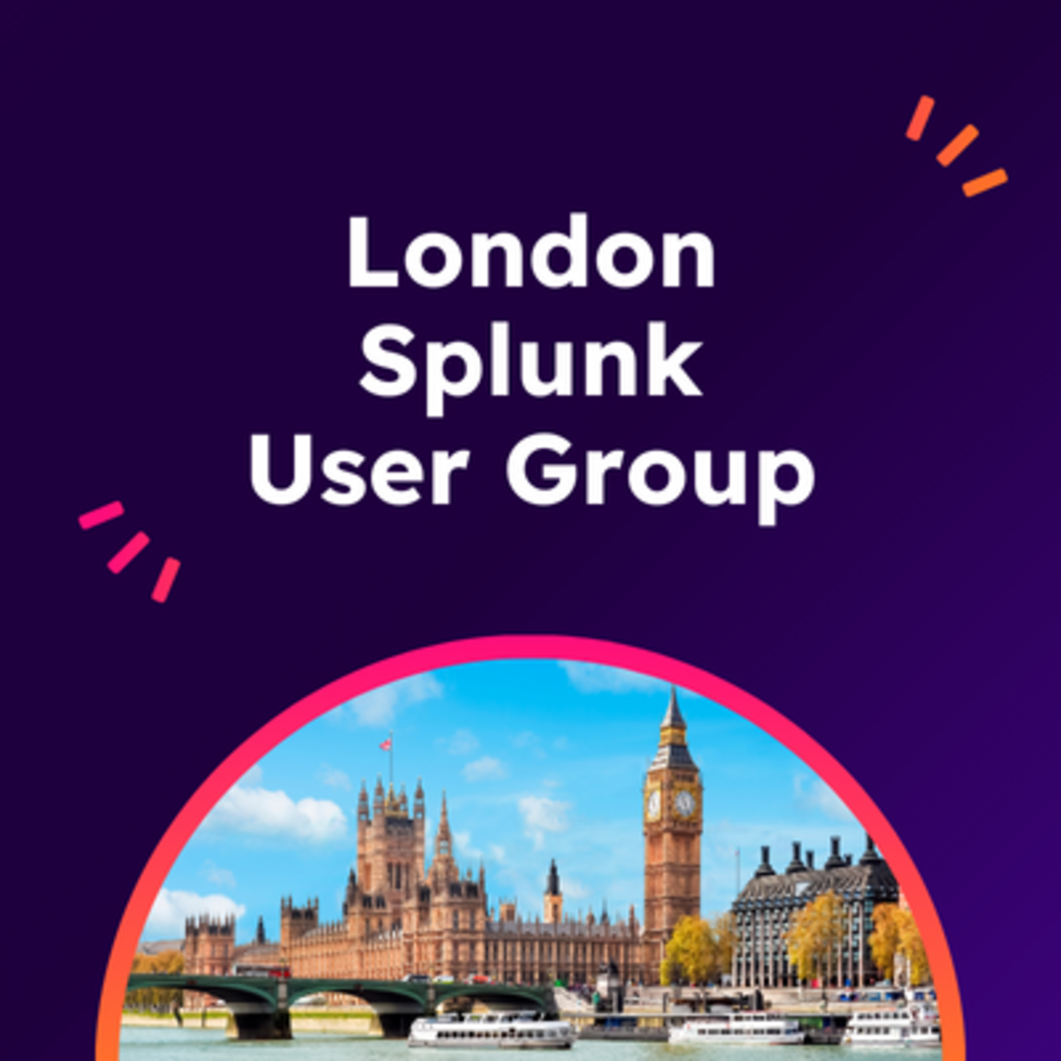 Splunk London Splunk User Group