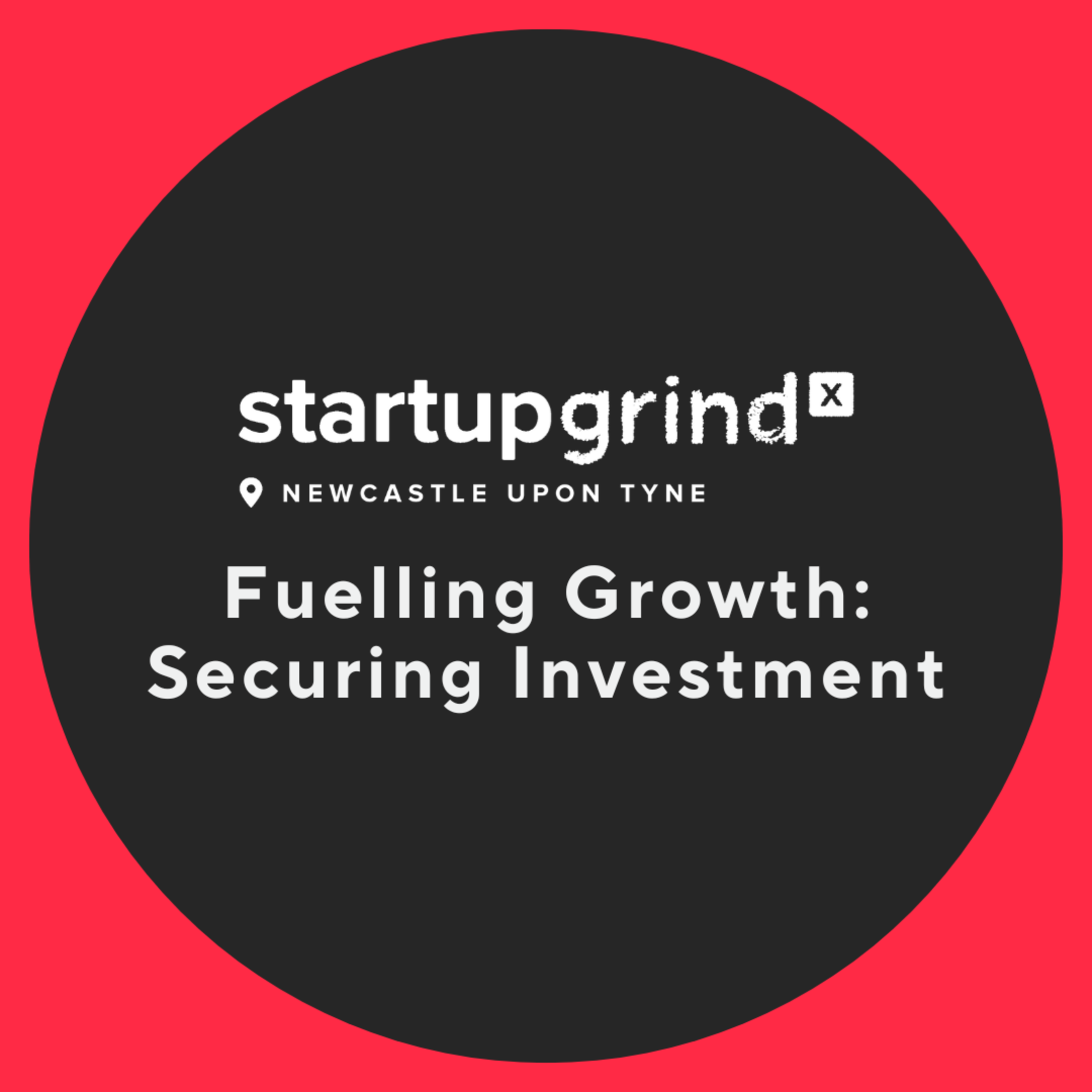 See Fuelling Growth: Securing Investment at Startup Grind Newcastle ...