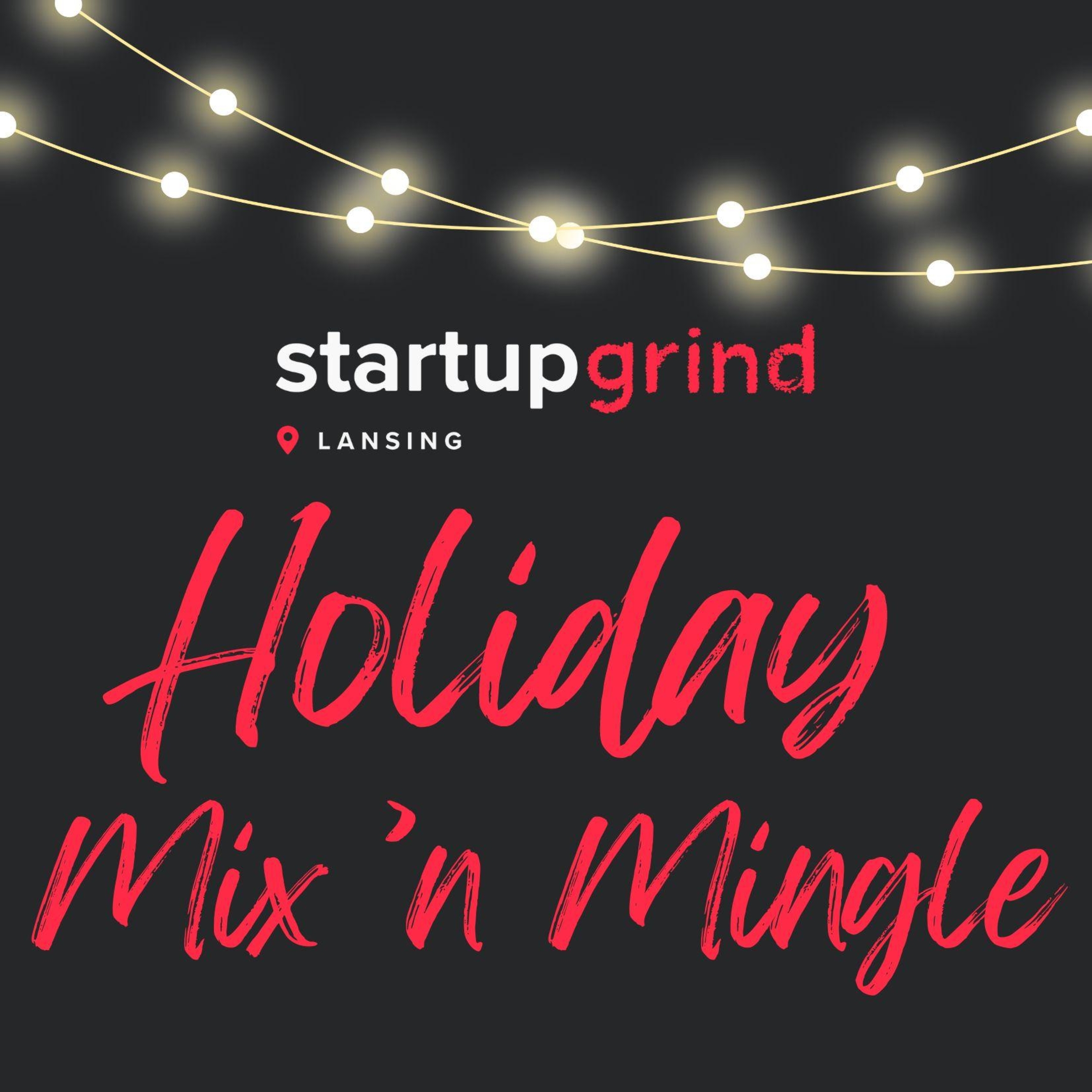 See Holiday Mix 'n Mingle at Startup Grind Lansing