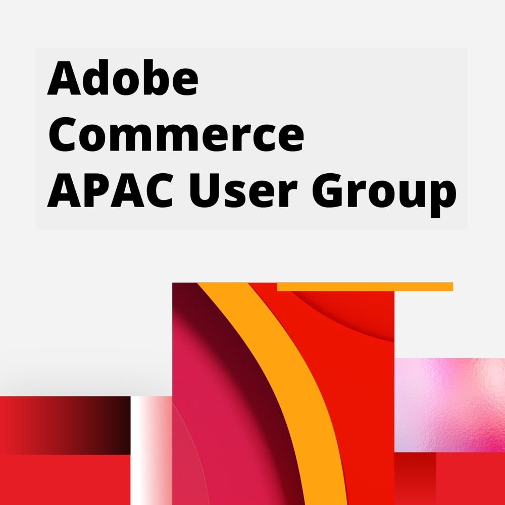 Adobe Commerce Commerce UG - Virtual APAC User Group