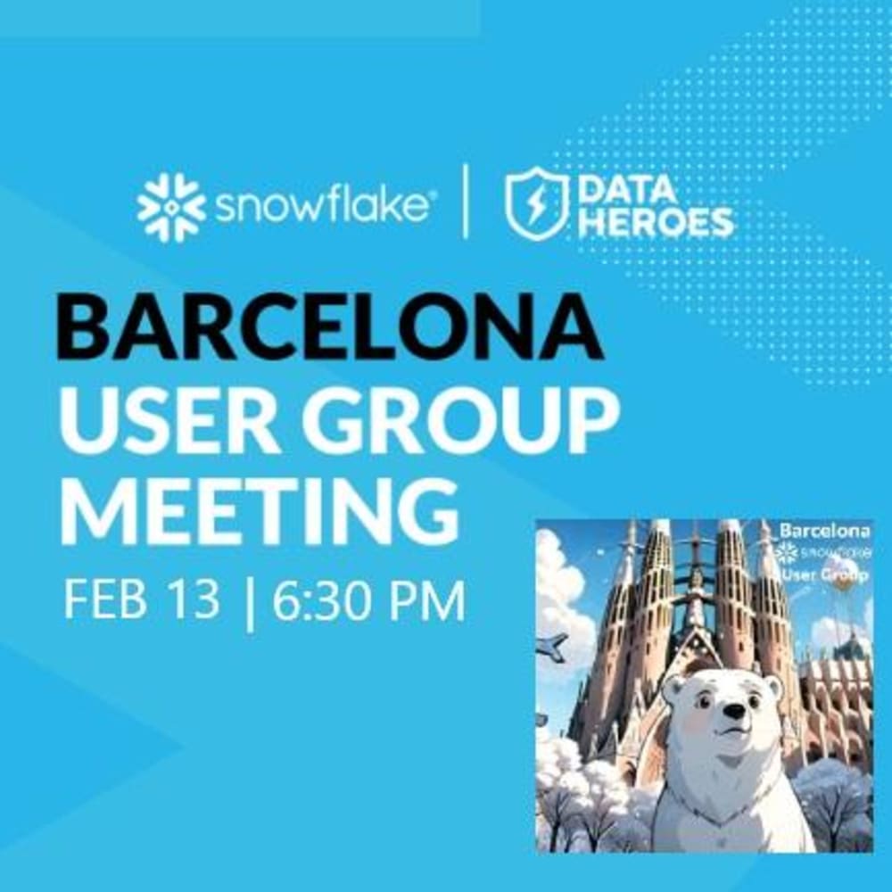 Snowflake User Groups Barcelona | Snowflake user groups unite data professionals around the ...