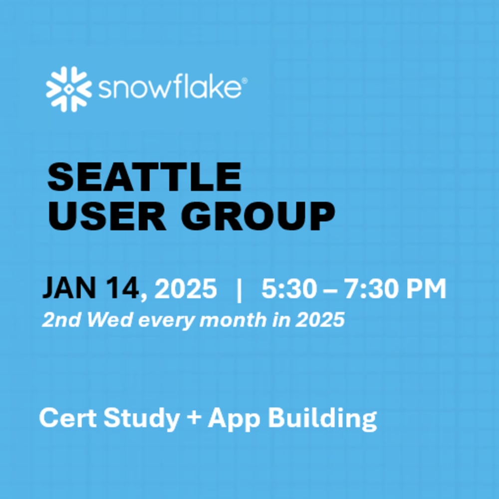 Snowflake User Groups Seattle | Snowflake user groups unite data professionals around the world ...