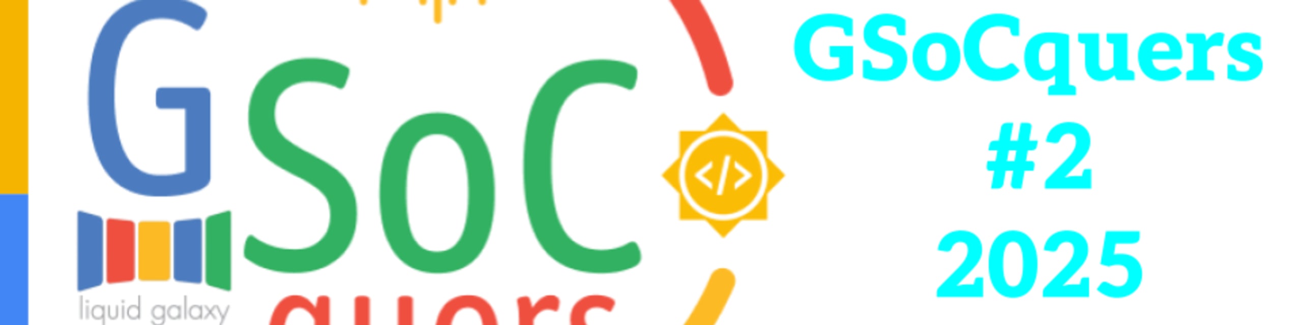 See GSoCquers #2 community podcast at the Liquid Galaxy project GSoC 2025 at Google Developer ...