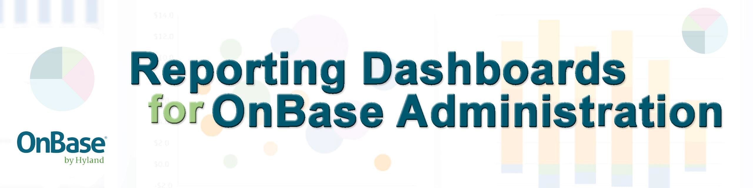 See Reporting Dashboards for OnBase Administration at Hyland Higher ...