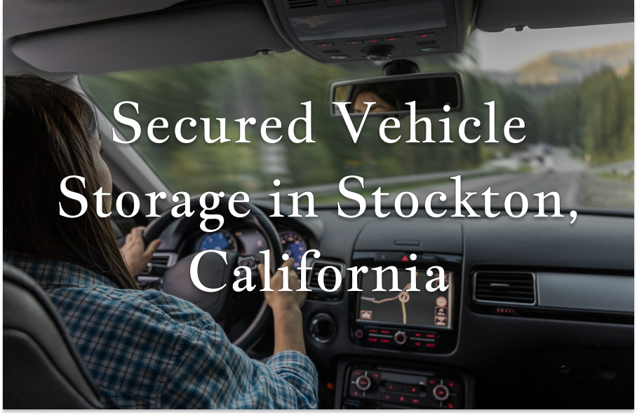 Secure Vehicle Self Storage in Stockton, California