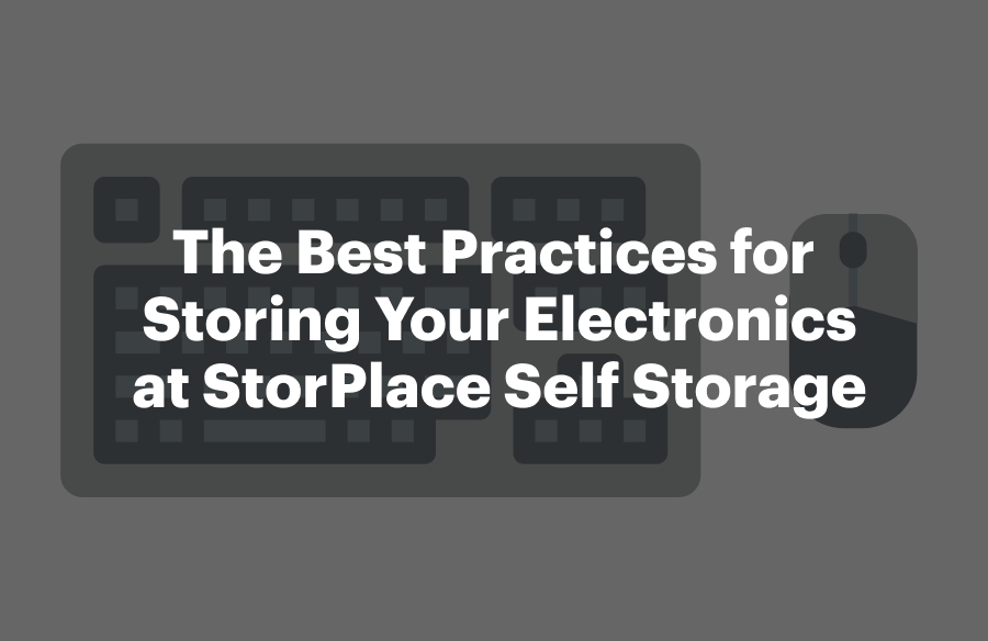 The Best Practices for Storing Your Electronics